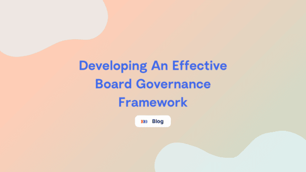How to Develop An Effective Board Governance Framework