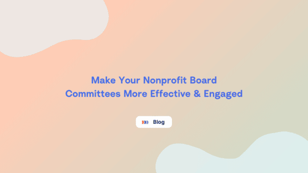 4 Best Practices to Increase Nonprofit Committee Engagement